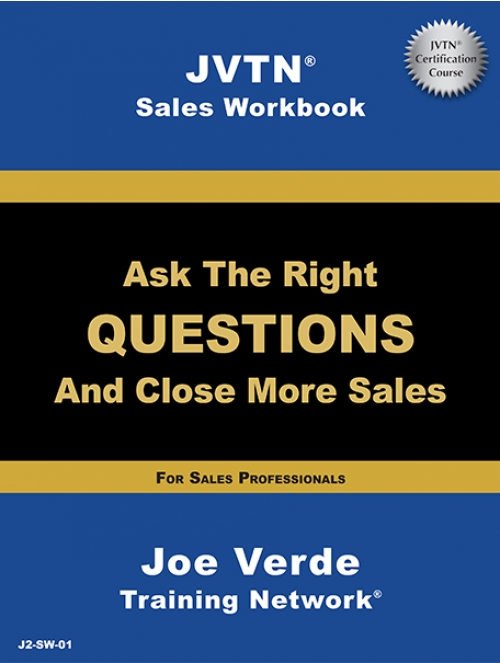18 SALES WORKBOOK - ASK THE RIGHT QUESTIONS & CLOSE MORE SALES - JVTN Sales